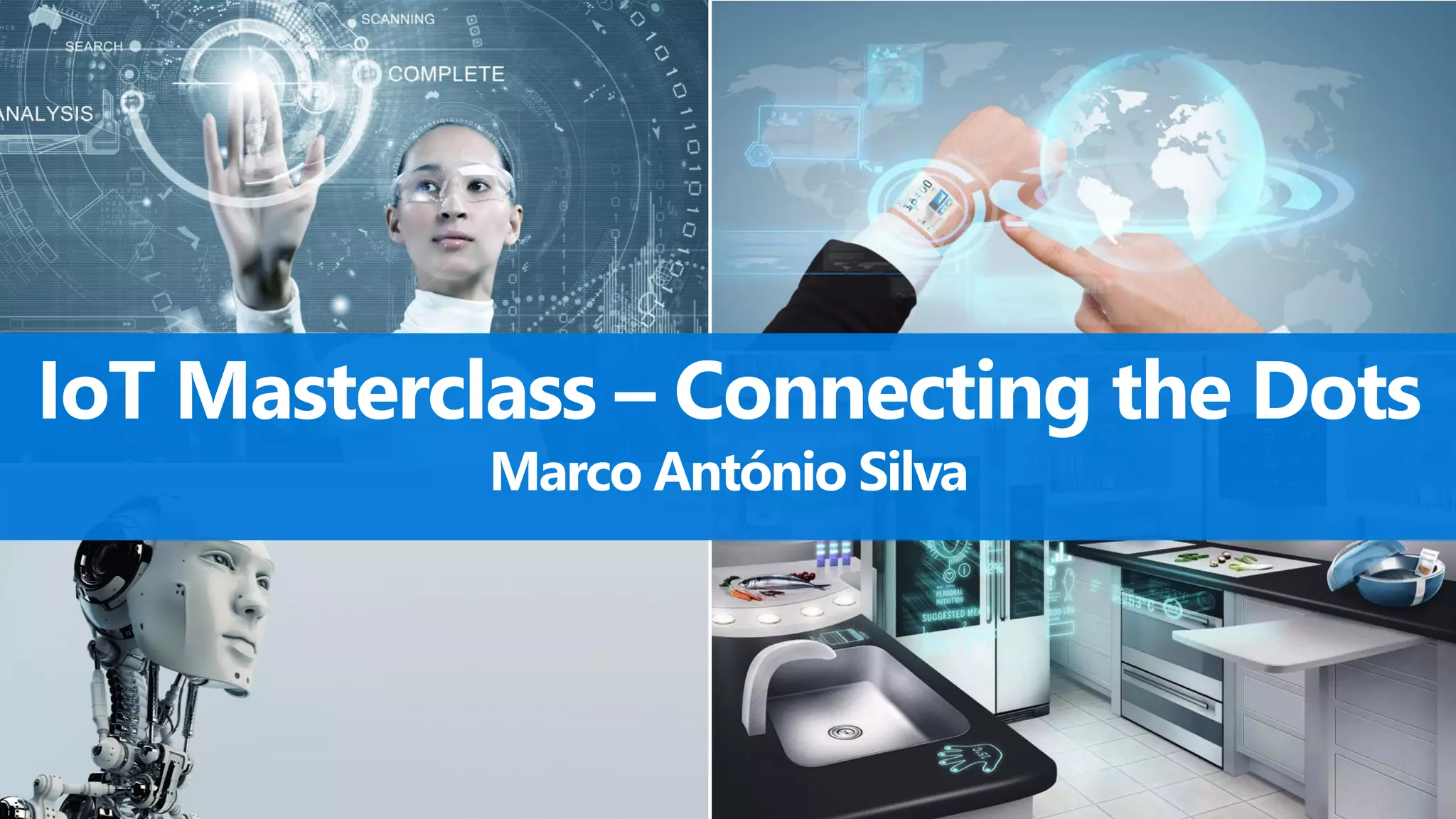 IoT Masterclass ESGT Santarem - Connecting The Dots | PPT