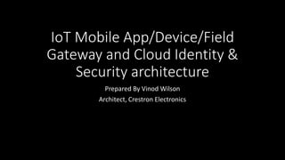 IoT mobile app device cloud identity and security architecture | PPT