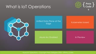 Pete Gallagher - Azure IoT Operations Slides - Toronto 2024 | PPTX