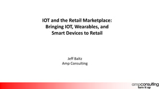IoT and the Retail Marketplace: Bringing IoT, Wearables, and Smart ...