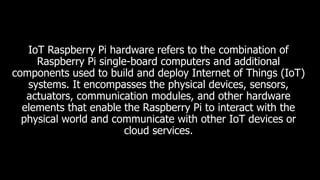 IOT RASPBERRY PI HARDWARE.pptx