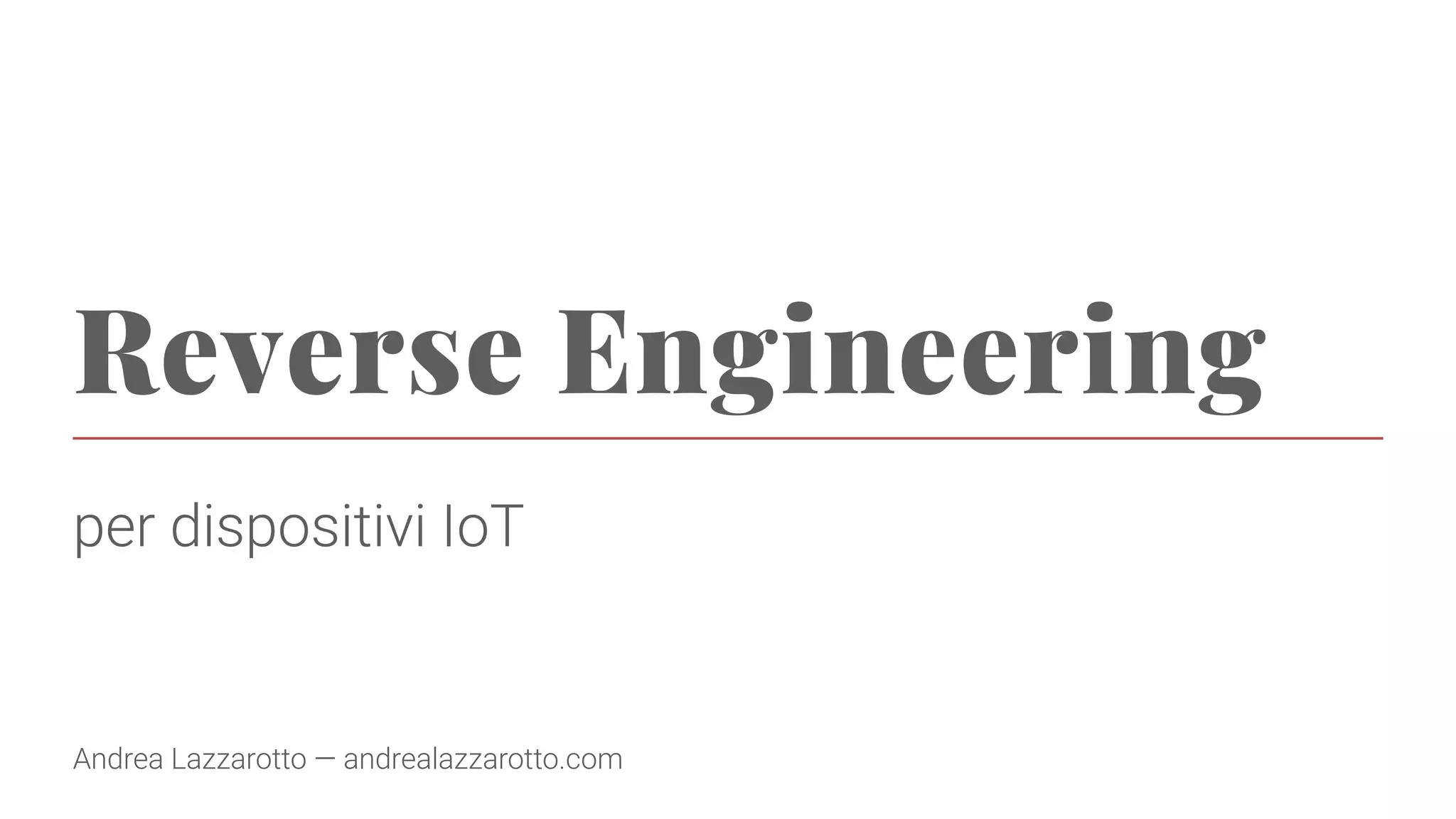 Reverse Engineering per dispositivi IoT | PPT