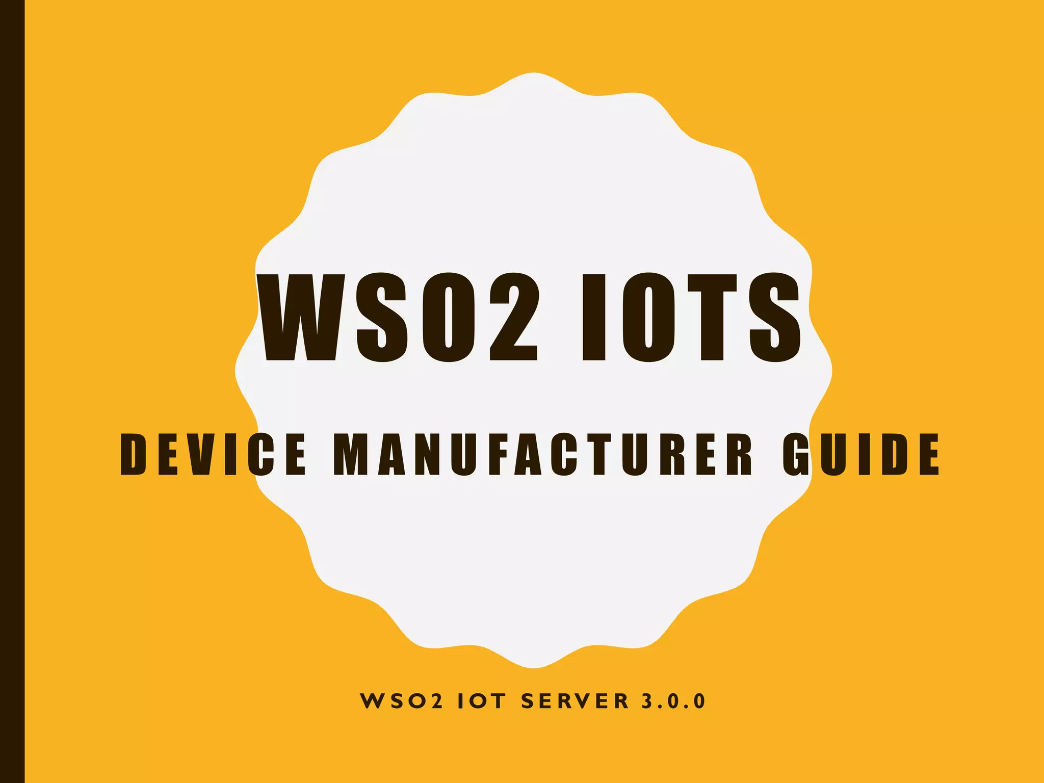 WSO2 IoTS Device Manufacturer Guide | PPT