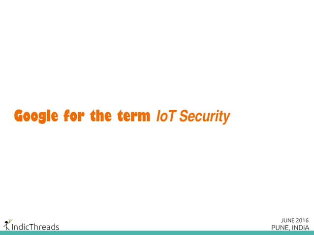 Iot Secure Connected Devices Indicthreads Ppt