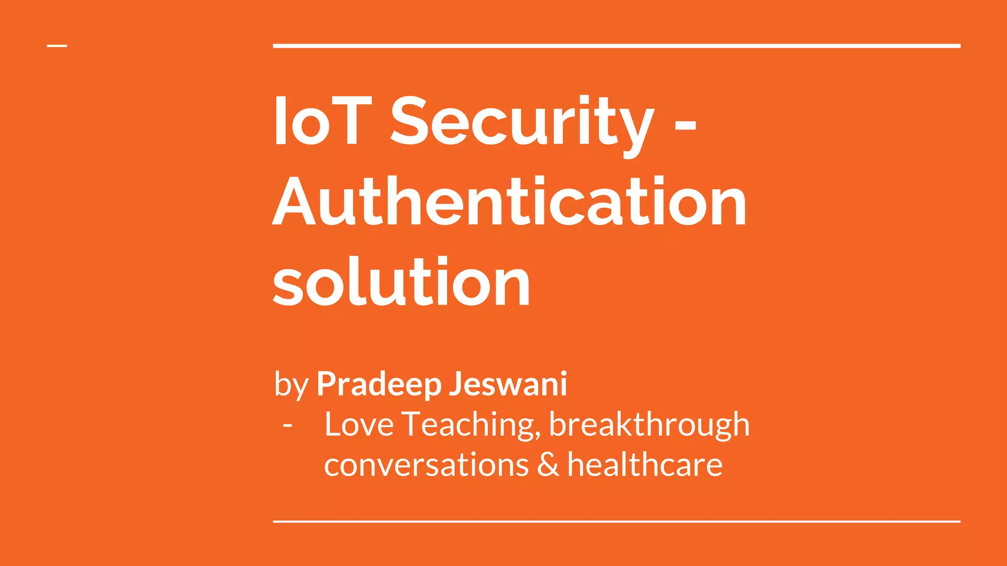 Iot security and Authentication solution | PPTX