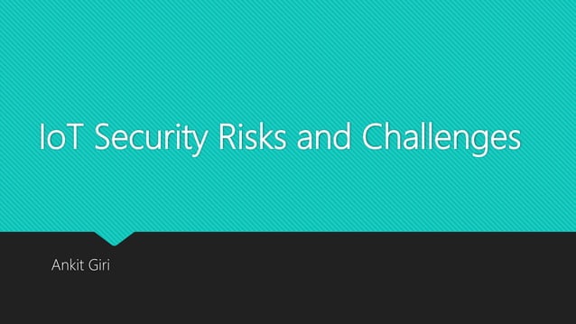 IoT Security Risks and Challenges | PPTX | Computing | Technology ...