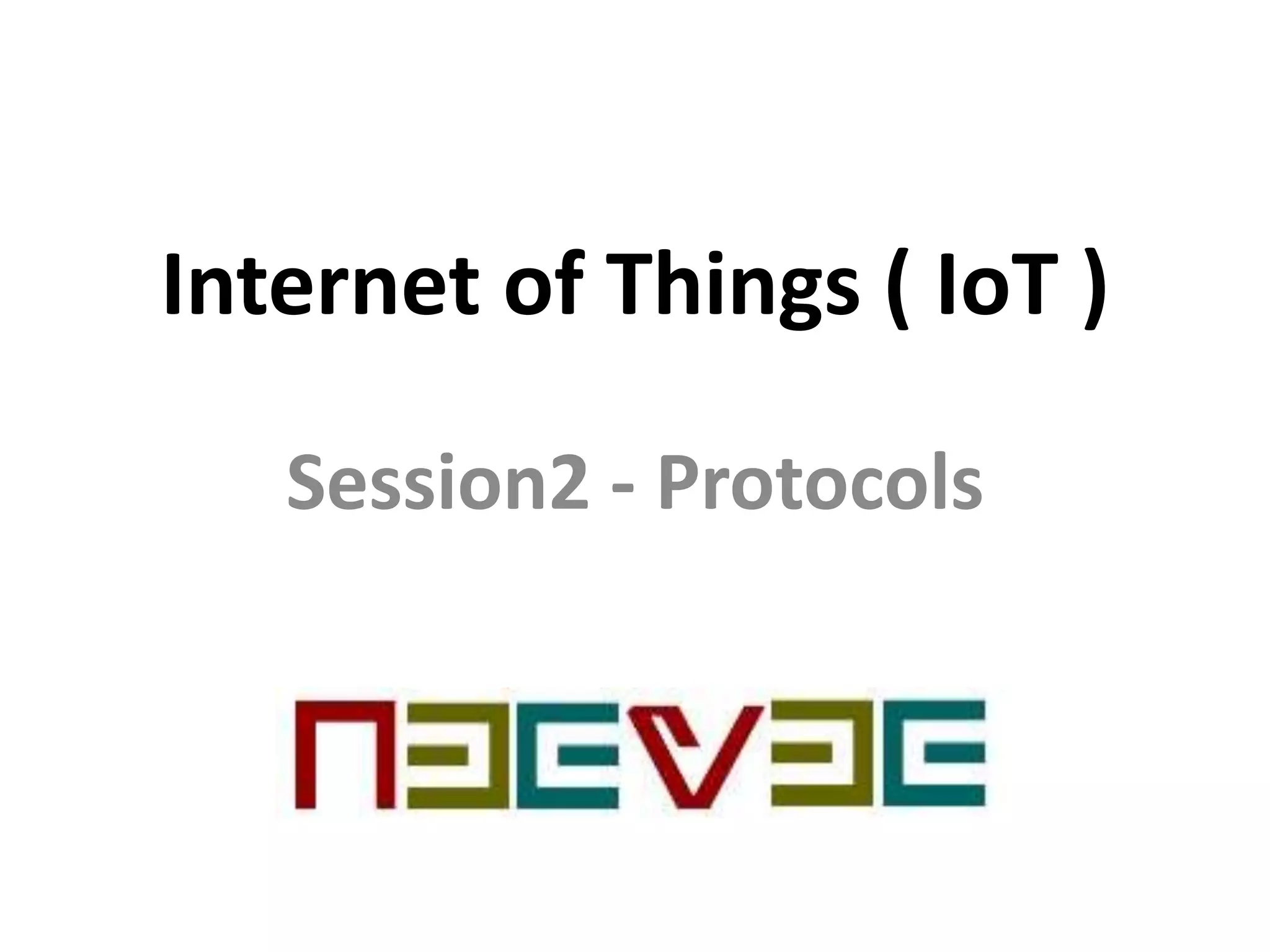 Internet of Things Protocol - Session 2 | PPTX