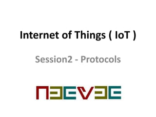 Internet of Things Protocol - Session 2 | PPTX
