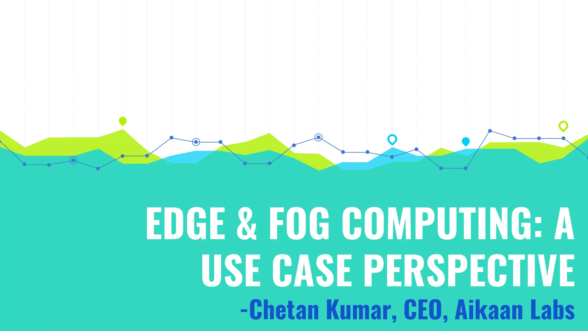 Edge and Fog computing, a use-case prespective | PPTX