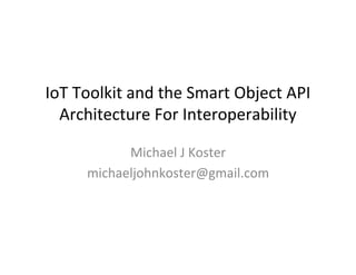 Iot Toolkit and the Smart Object API - Architecture for Interoperability | PPT