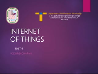IOT Unit-1 (Introduction to IOT) by Durgacharan | PPTX