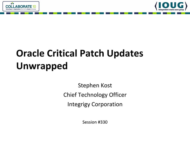 Ioug 2010 oracle critical patch updates unwrapped presentation | PPT