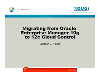Migrating from Oracle Enterprise Manager 10g to 12c Cloud Control | PPT