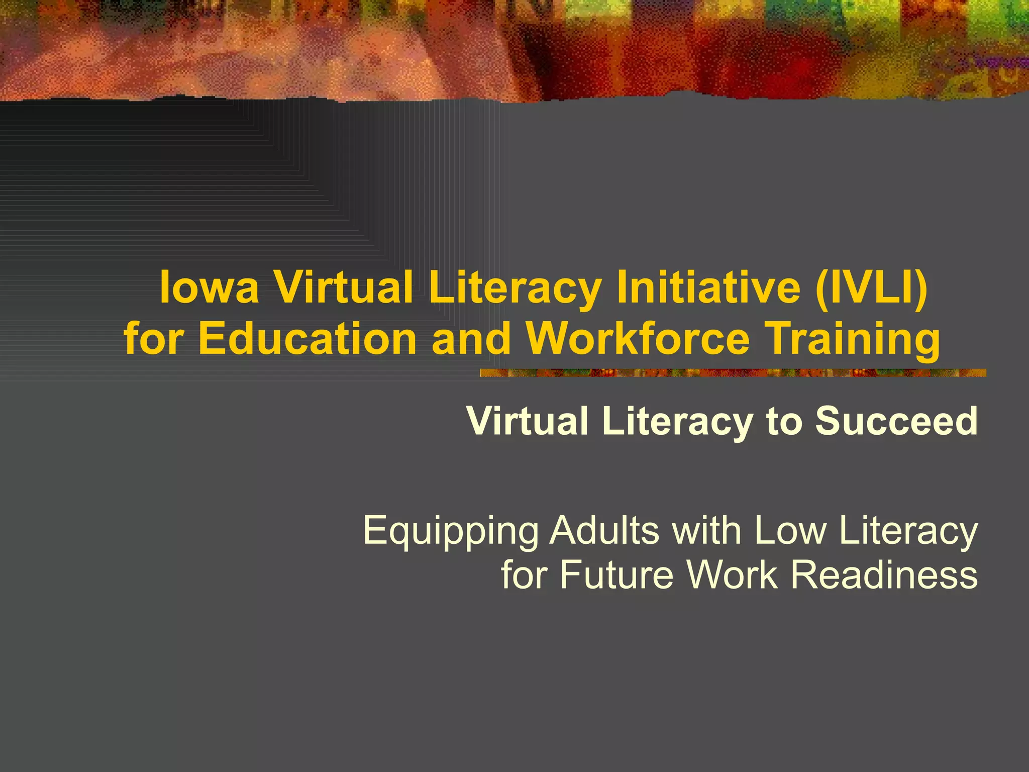 Iowa Virtual Literacy Initiative (Ivli) | PPT