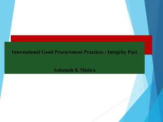 Integrity Pact w.r.t International Goods Procurement | PPT