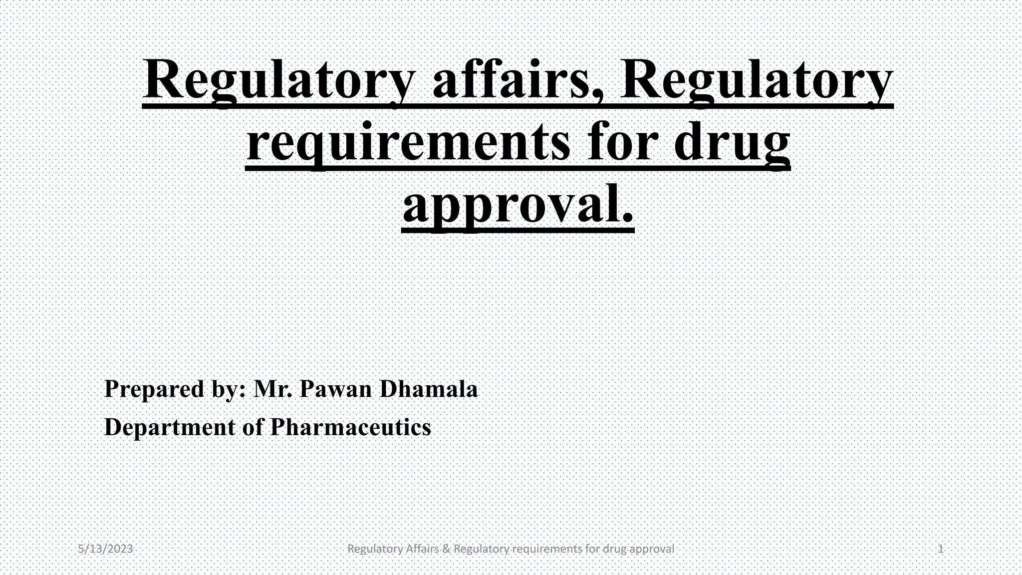 Regulatory affairs, Regulatory requirements for drug approval.pptx
