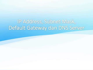 IP-Address-SubnetMask-Gateway-dll.ppt