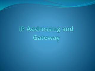 Ip addressing and gateway | PPSX