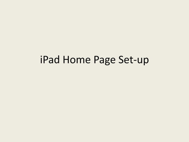 iPad Home Screen Set-up | PPTX | Tablets and E-readers | Consumer Electronics