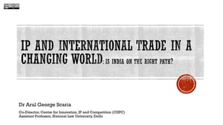 IP and International Trade in a Changing World: Is India on the Right ...