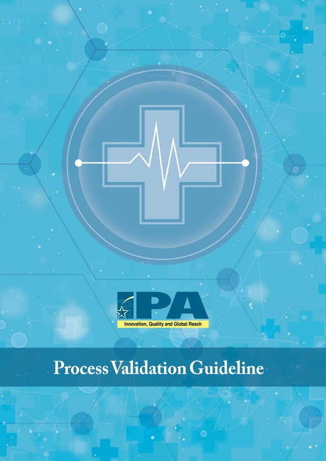 IPA Process Validation Guidelines- Indian Pharmaceutical Alliance | PDF