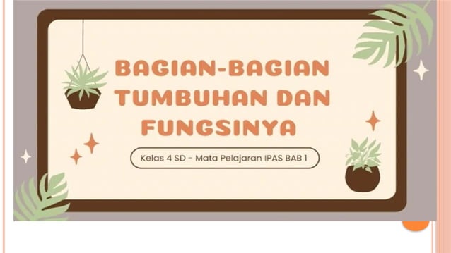 PPT IPAS Kelas 4 Bab 1 Bagian Tubuh Tumbuhan | PPTX