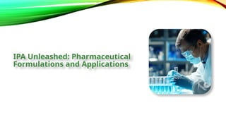 Pharma Applications Enhanced by IPA Solvent Versatility | PPTX