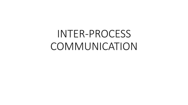 inter-process communication approaches and its usage | PPT