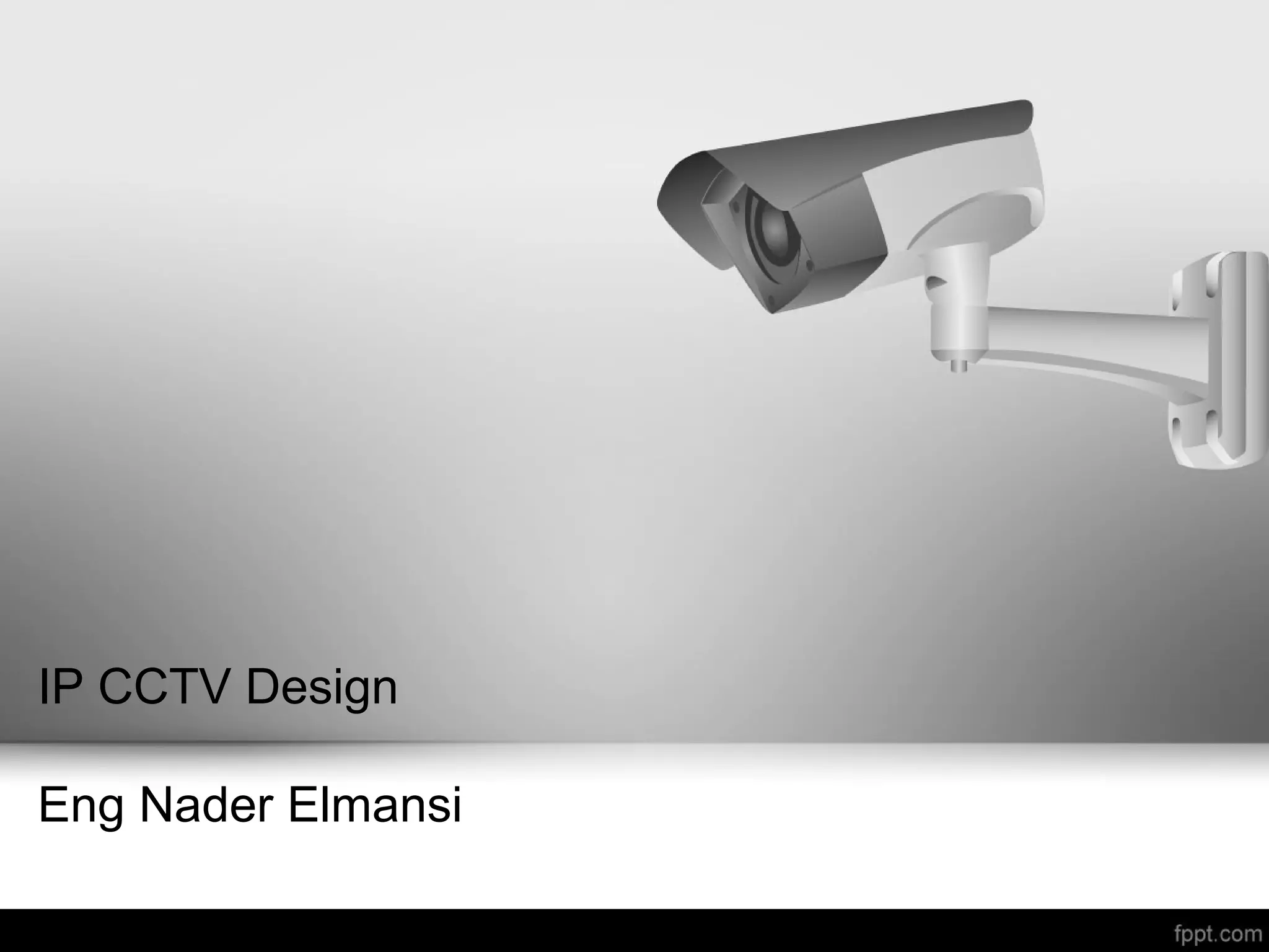 Ip cctv design full course by eng nader elmansi | PPT