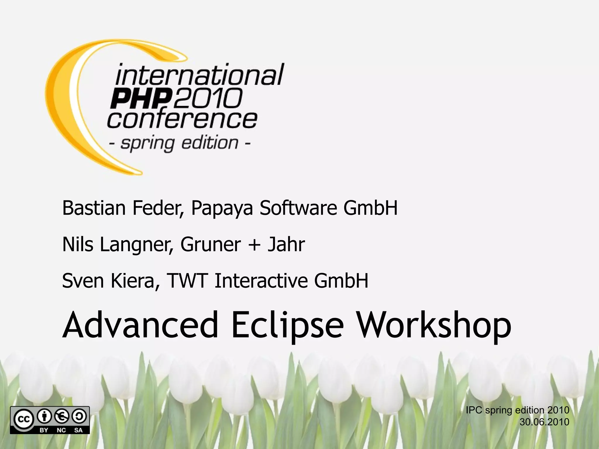 Advanced Eclipse Workshop (held at IPC2010 -spring edition-) | PDF
