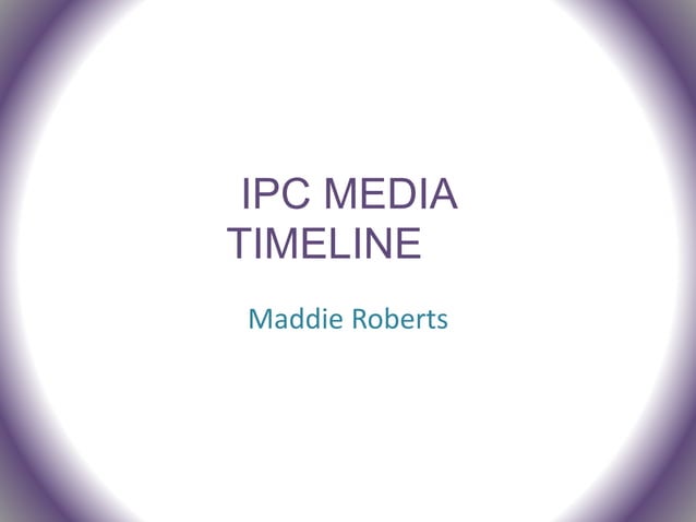 Ipc timeline | PPTX | Music | Entertainment
