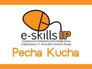 pecha kucha by e-skills IP | PPT