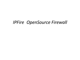 Ipfire open source firewall | PPT