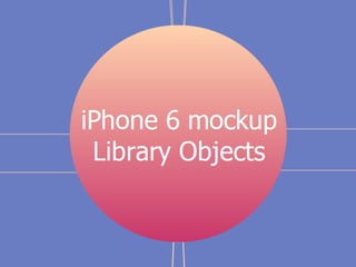 iPhone 6 Mockup Library Objects | PPTX