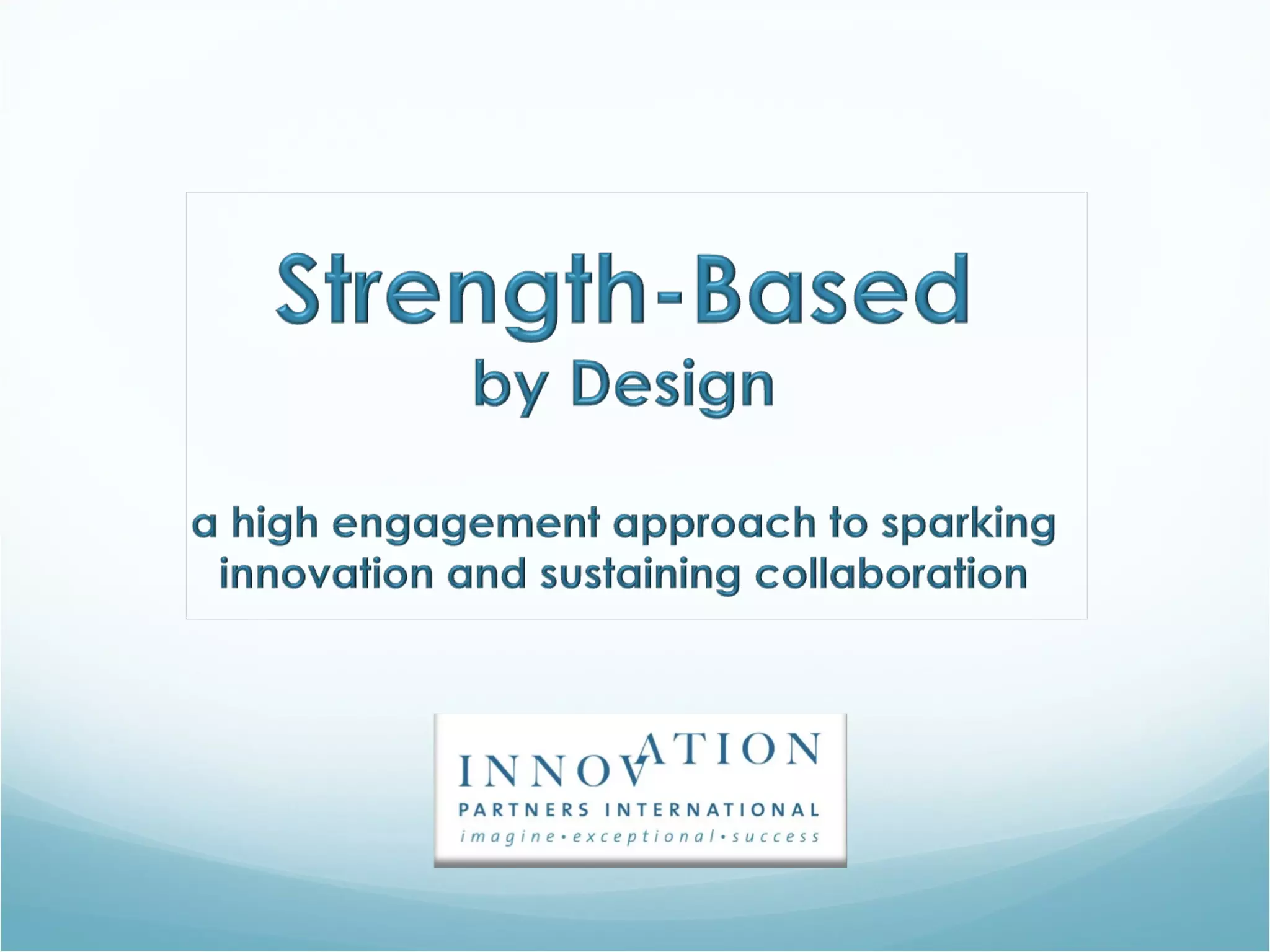 Strength-based by Design: a high-engagement approach to sparking ...