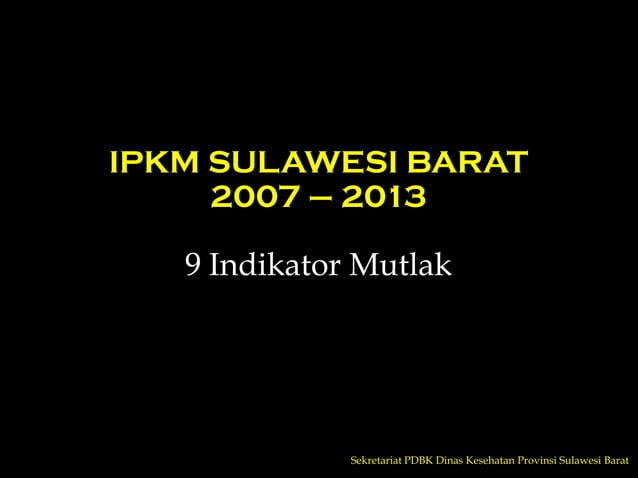 IPKM 9 Indikator Mutlak Provinsi Sulawesi Barat tahun 2007 dan 2013 | PDF