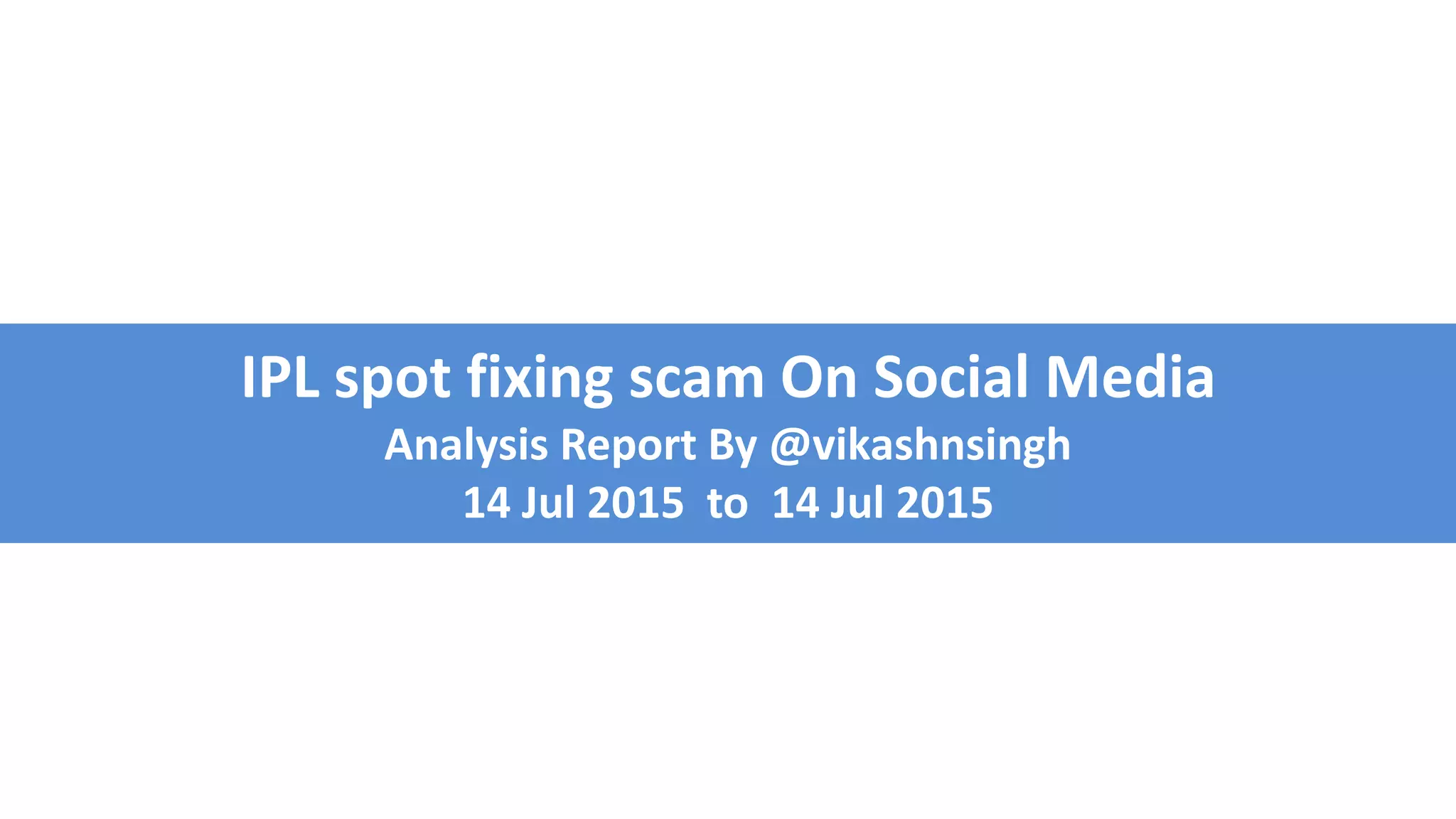 IPL spot fixing scam on Social Media | PPTX