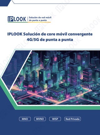IPLOOK Solución de core móvil convergente 4G&5G de punta a punta.pdf