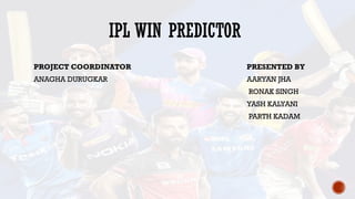 a ppt designed for project on ipl win predictor | PPTX