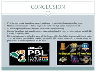 ROLE OF IPL IN COMMERCIALIZING CRICKET IN INDIA & ITS EFFECTS ON OTHERS ...