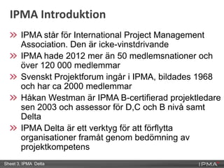 Projektverktygsdagen 2013 - Lyft din organisation med en IPMA Delta ...