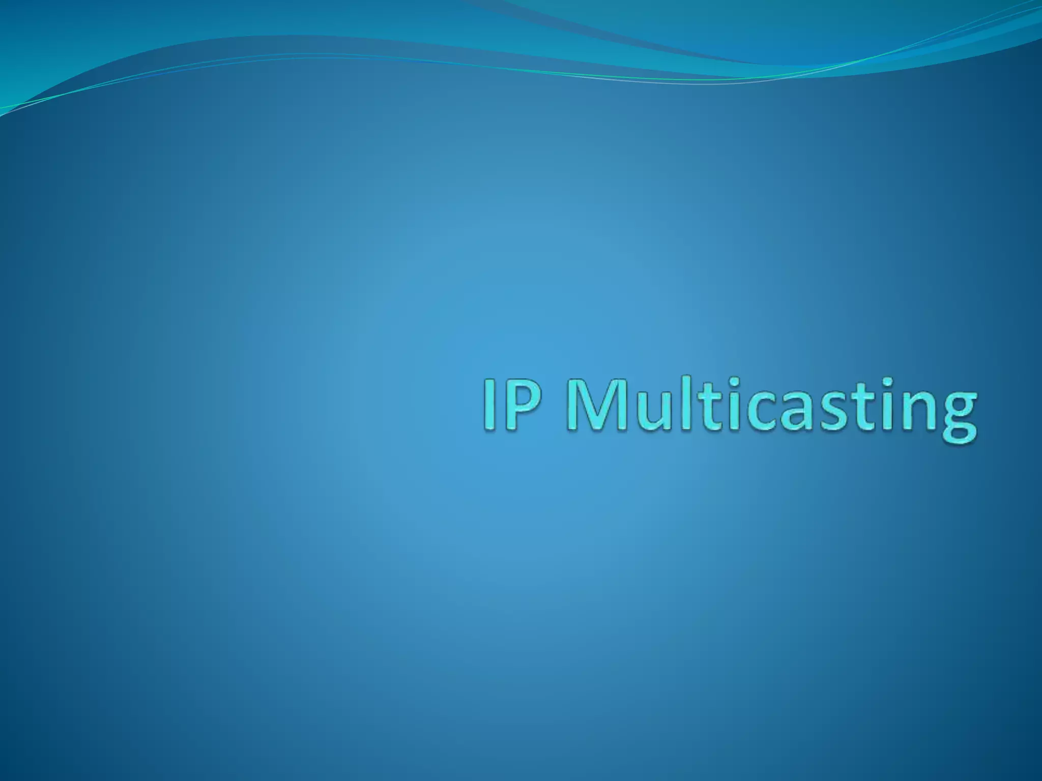 Ipmulticasting | PPTX