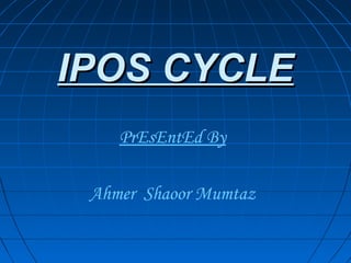 Ipos cycle | PPT | Data Storage and Warehousing | Computing