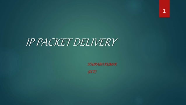 Ip packet delivery | PPTX | Computer Networking | Computing