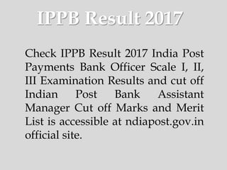 IPPB Officers Scale I Exam 2017 Result Date | PPTX