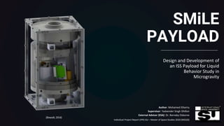 SMiLE: Design and Development of an ISS Payload for Liquid Behavior ...