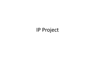 Ip project | PPTX