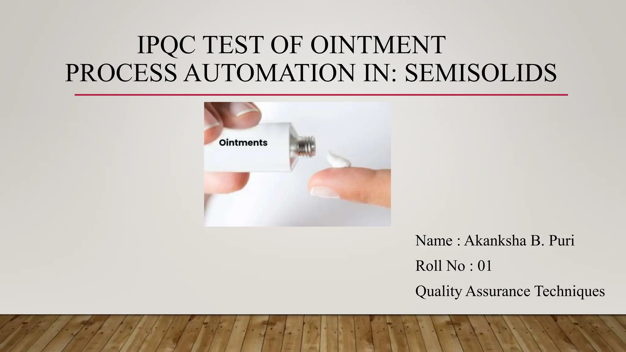 OINTMENT ASEPTIC MANUFACTURING, IPQC & PROCESS AUTOMATION IN SEMISOLIDS ...