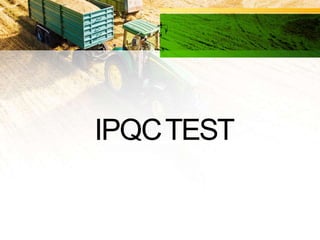 IPQC TEST | PPTX