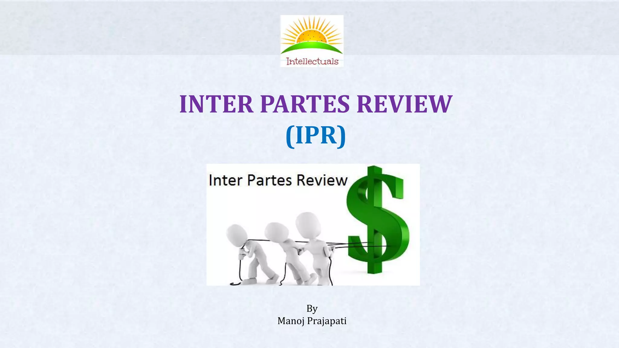 Inter Partes Review (IPR) - A Brief Understandings | PPTX